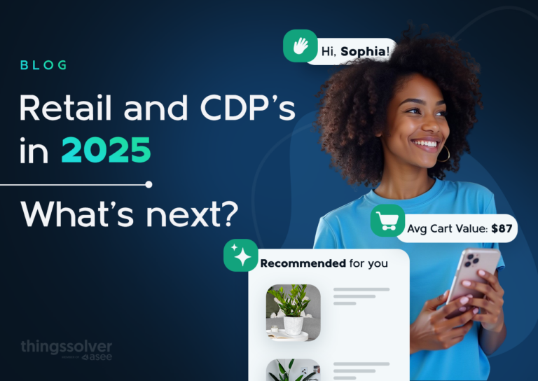 Retail and CDPs in 2025: What’s next? - Things Solver